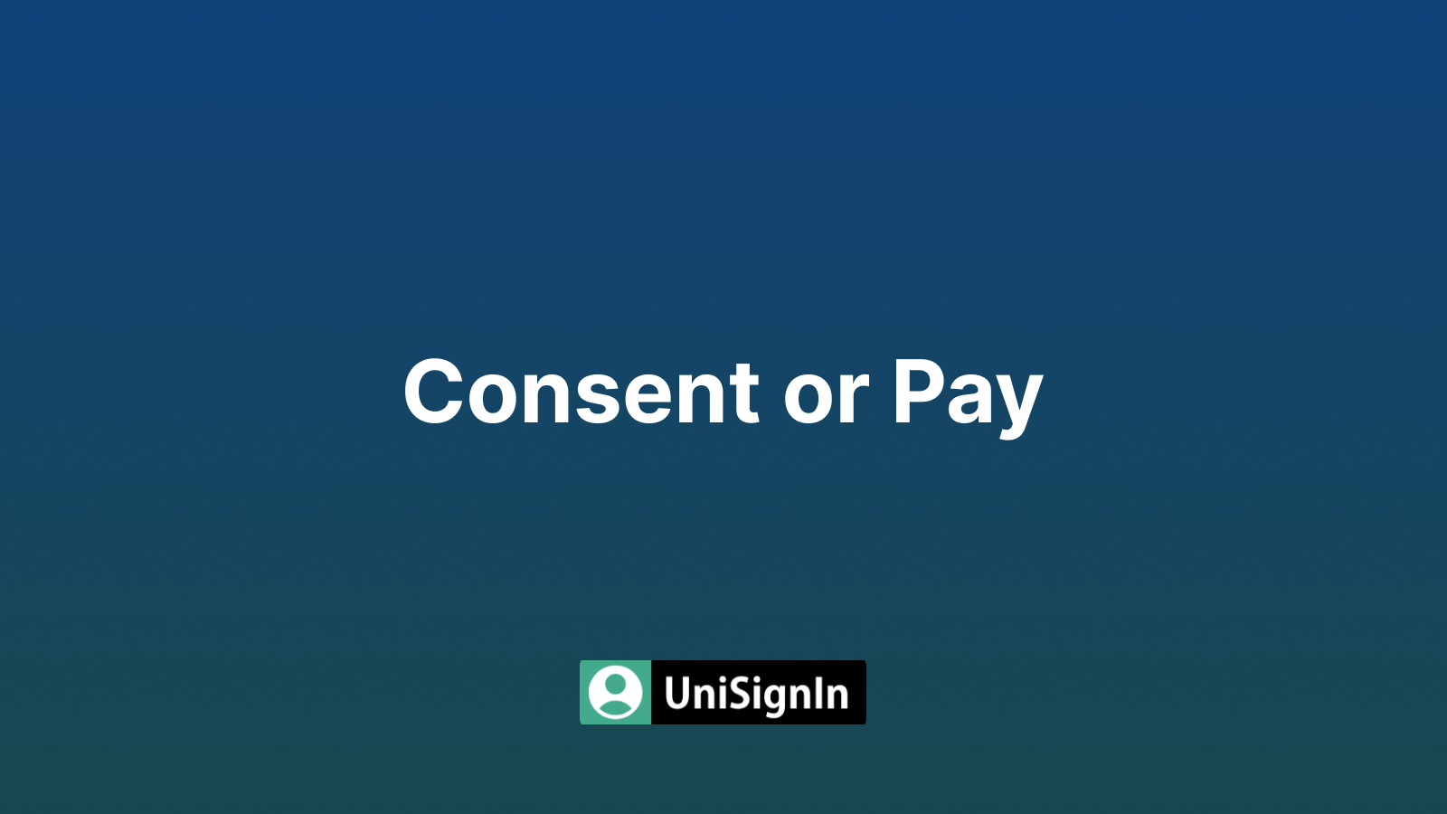 The Consent or Pay Model